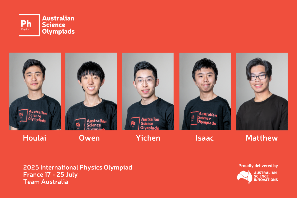 Introducing the team selected to represent Australia at the 2025 International Physics Olympiad ...